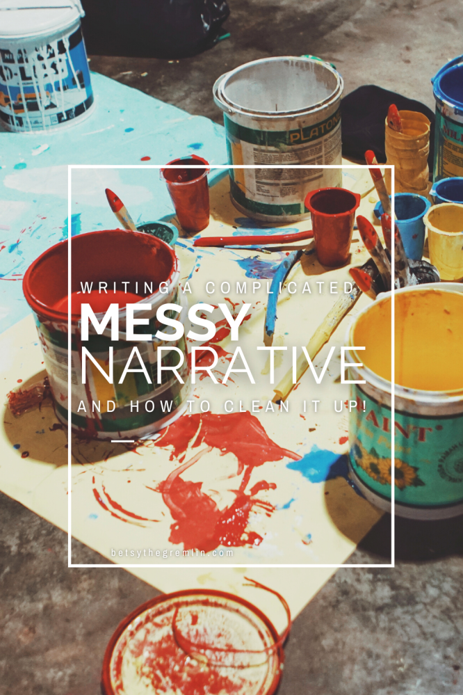 Extra Messy Narrative and the Way to Clean It Up – Betsy the Gremlin